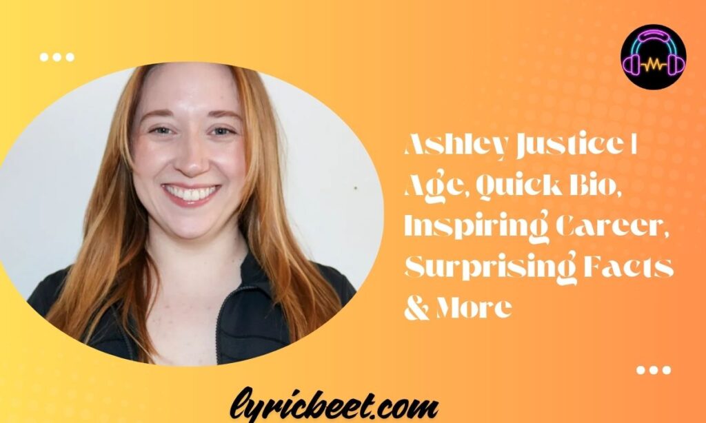 Ashley Justice | Age, Quick Bio, Inspiring Career, Surprising Facts & More